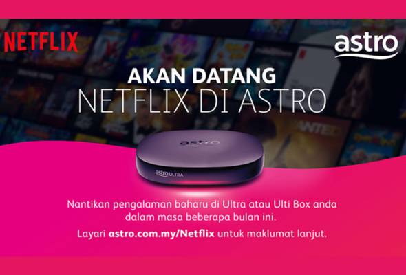 Pelanggan Astro bakal nikmati Netflix di Ultrabox dan Ultibox | Astro Awani