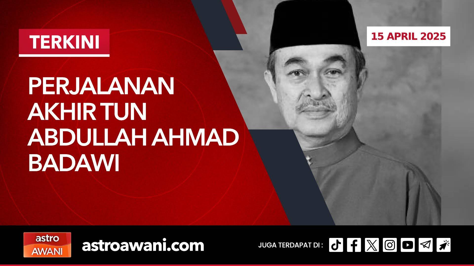 [LANGSUNG] Perjalanan Terakhir Tun Abdullah Ahmad Badawi | 15 April 2025 | Astro Awani