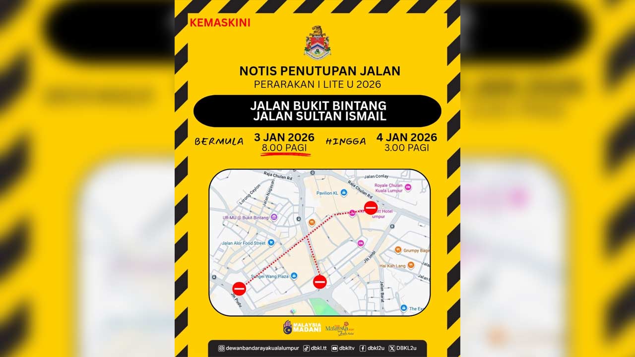 'I LITE U': Penutupan Jalan Sultan Ismail, Jalan Bukit Bintang bermula ...